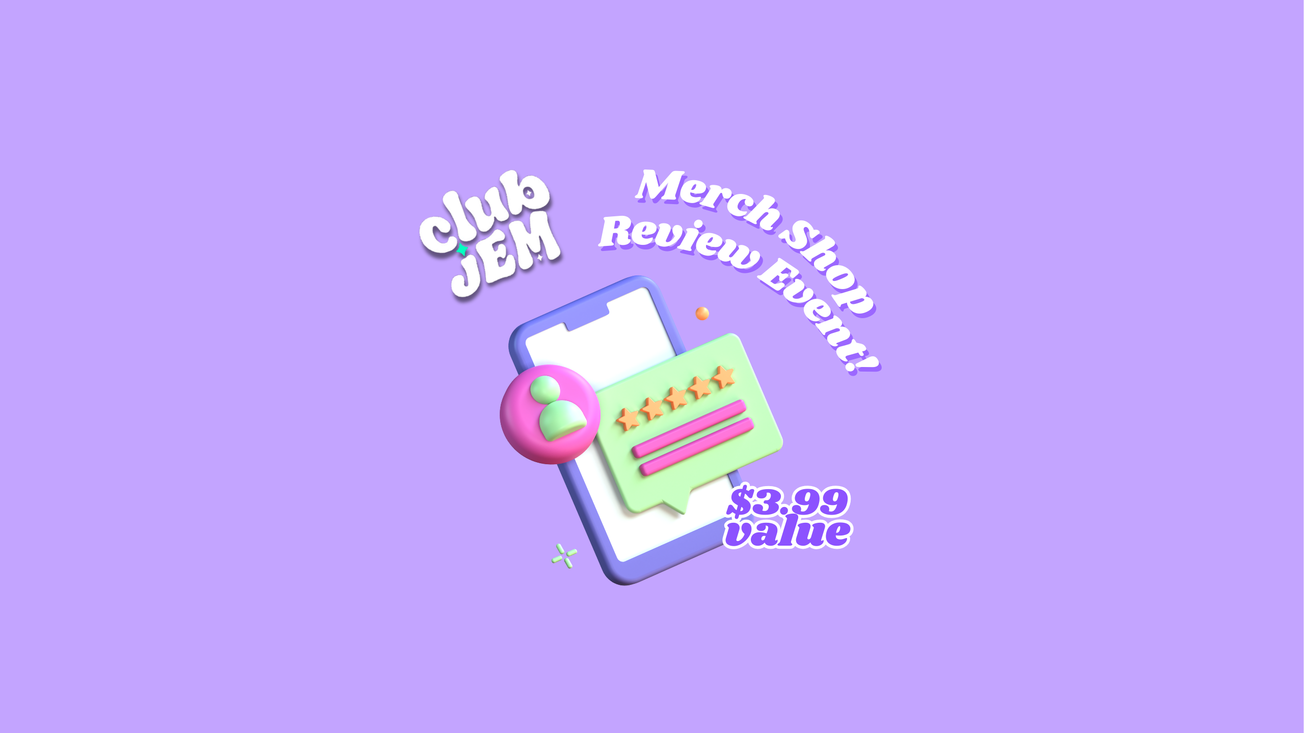Club JEM Review Event: Earn 399 Club JEM points ($3.99 value)!